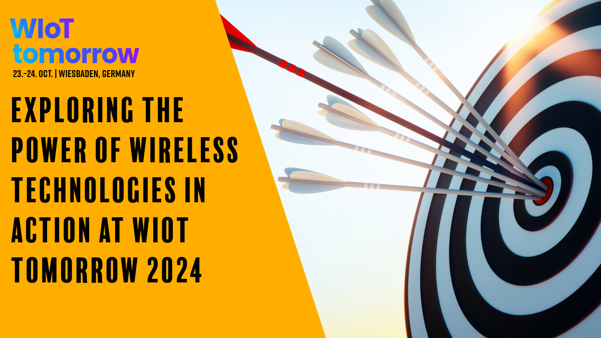 The Power of Wireless Technologies in Action at WIoT tomorrow24